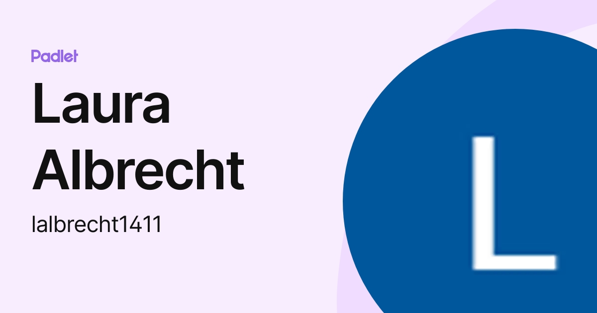 Laura Albrecht (lalbrecht1411) profile | Padlet