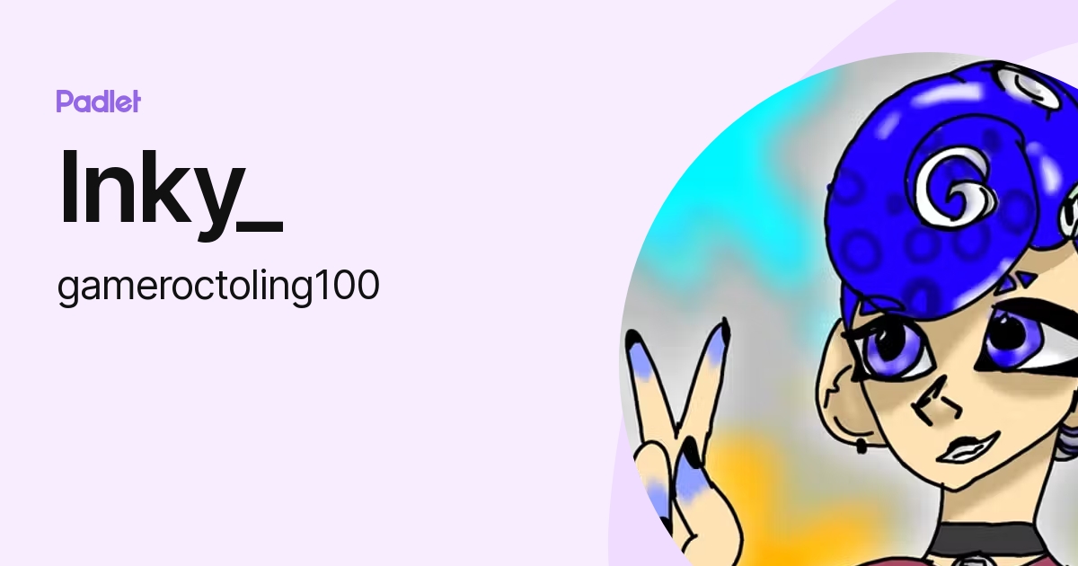 Inky_ (gameroctoling100) profile | Padlet