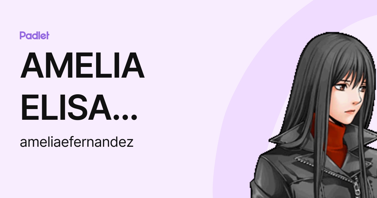 AMELIA ELISA FERNANDEZ JUAREZ (ameliaefernandez) profile | Padlet