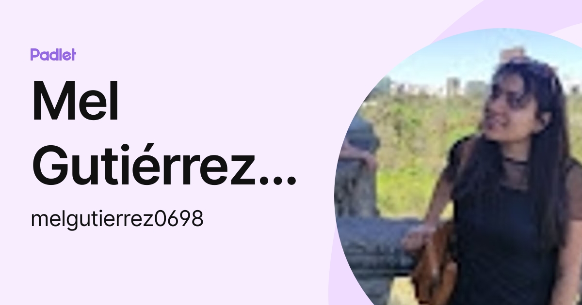 Mel Gutiérrez Pérez (melgutierrez0698) profile | Padlet