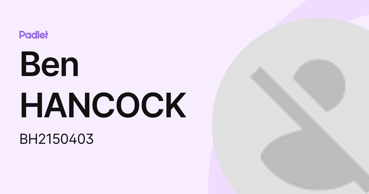 Ben HANCOCK (BH2150403) profile | Padlet