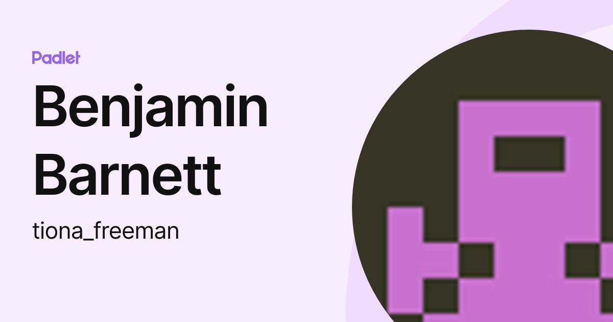 Benjamin Barnett (tiona_freeman) profile | Padlet