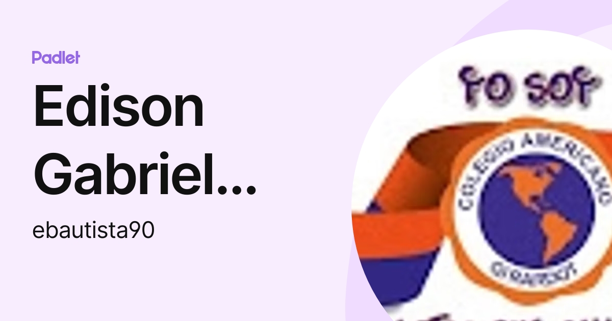 Edison Gabriel Bautista Gonzalez (ebautista90) profile | Padlet