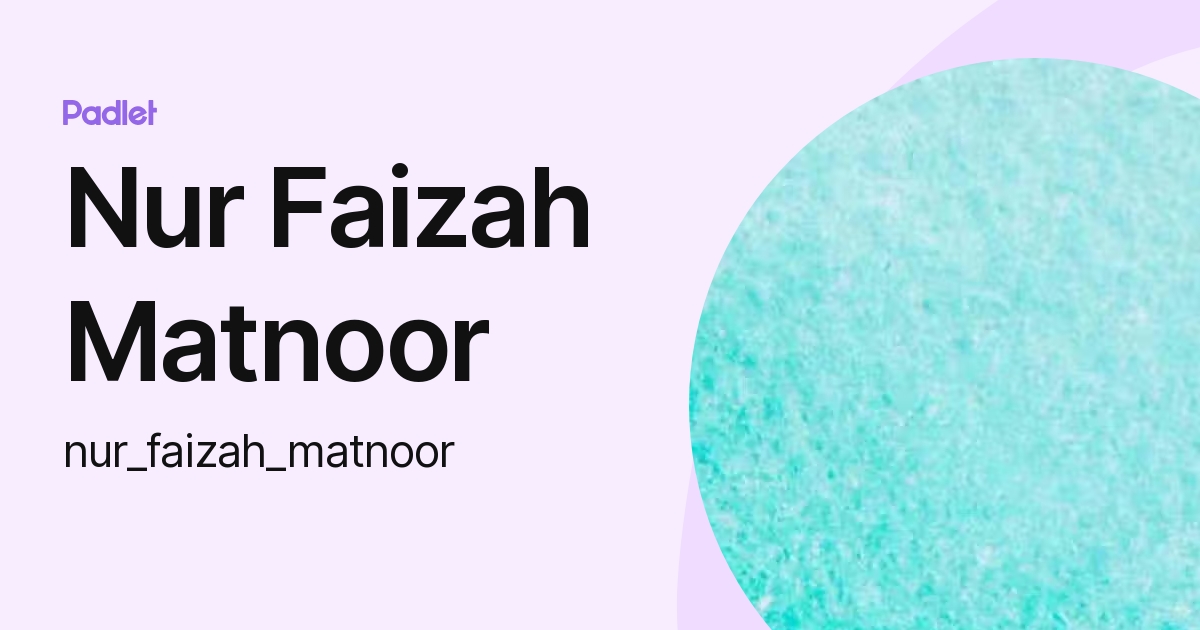 Nur Faizah Matnoor (nur_faizah_matnoor) profile | Padlet