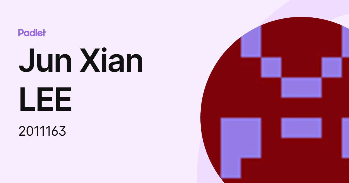Jun Xian LEE (2011163) profile | Padlet