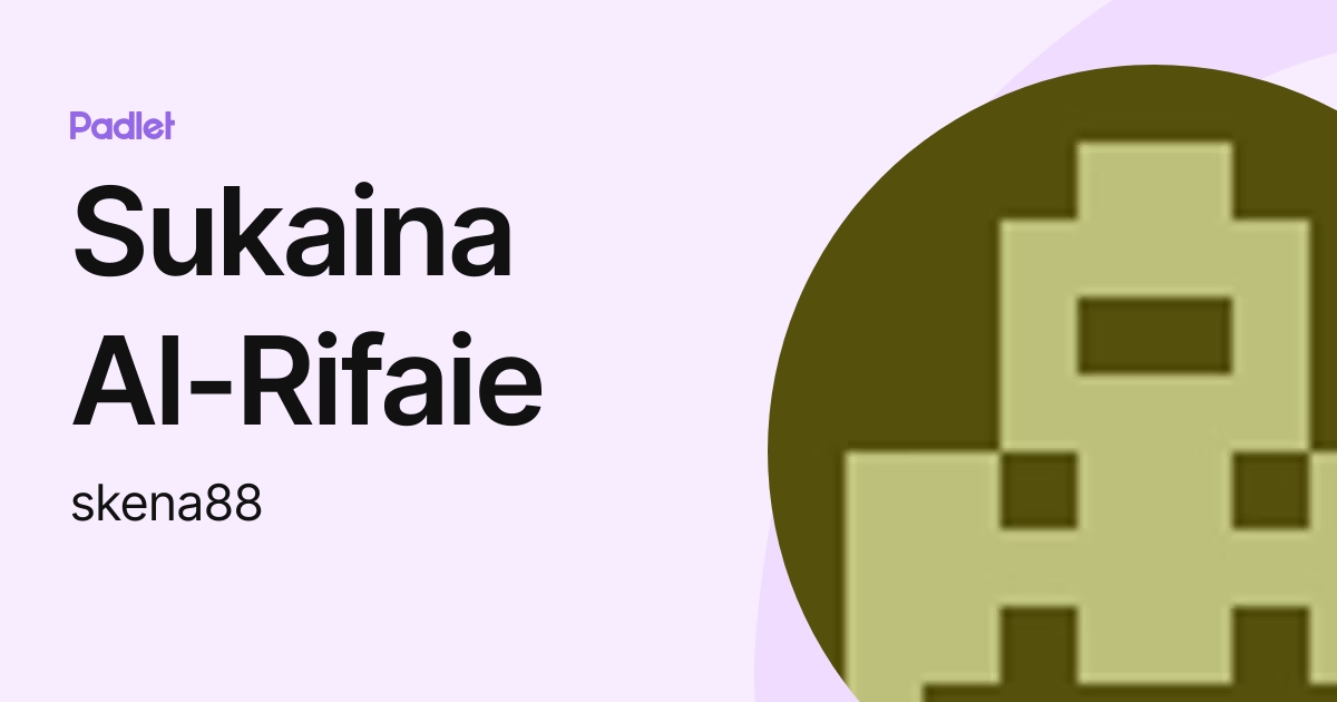 Sukaina Al-Rifaie (skena88) profile | Padlet