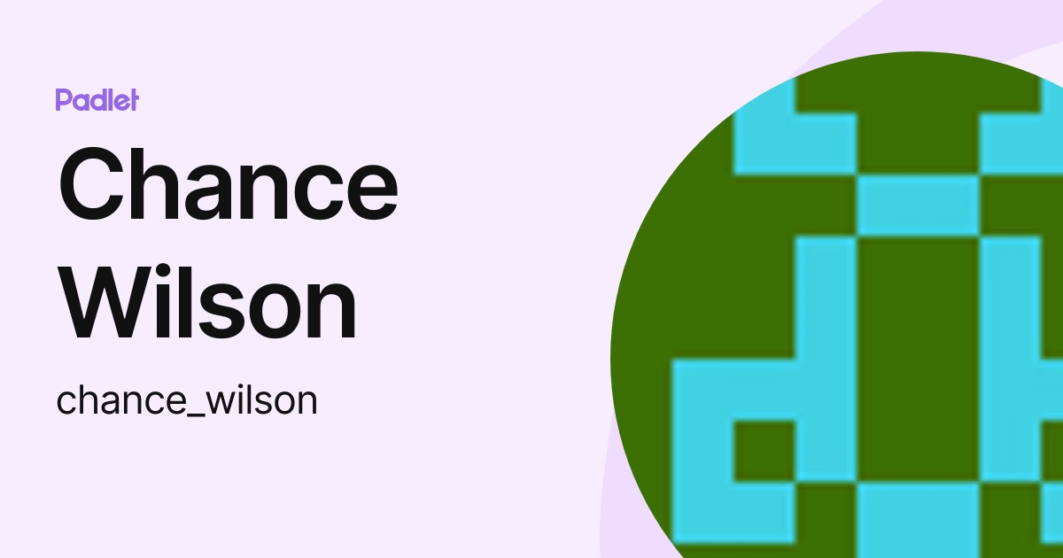 Chance Wilson (chance_wilson) profile | Padlet