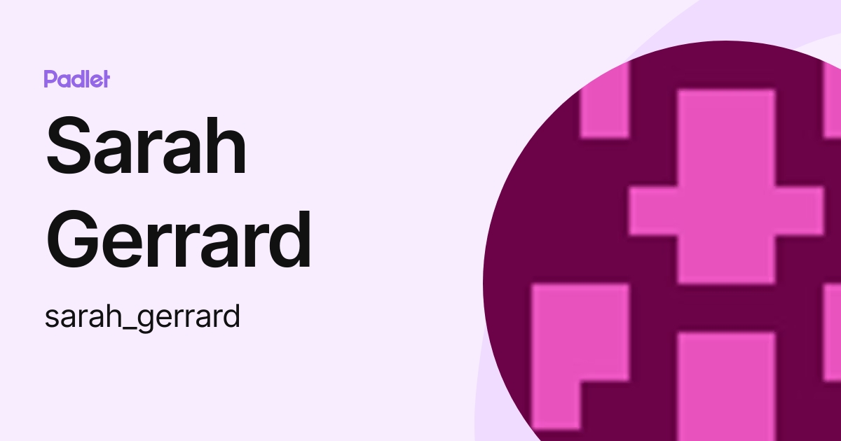 Sarah Gerrard (sarah_gerrard) profile | Padlet