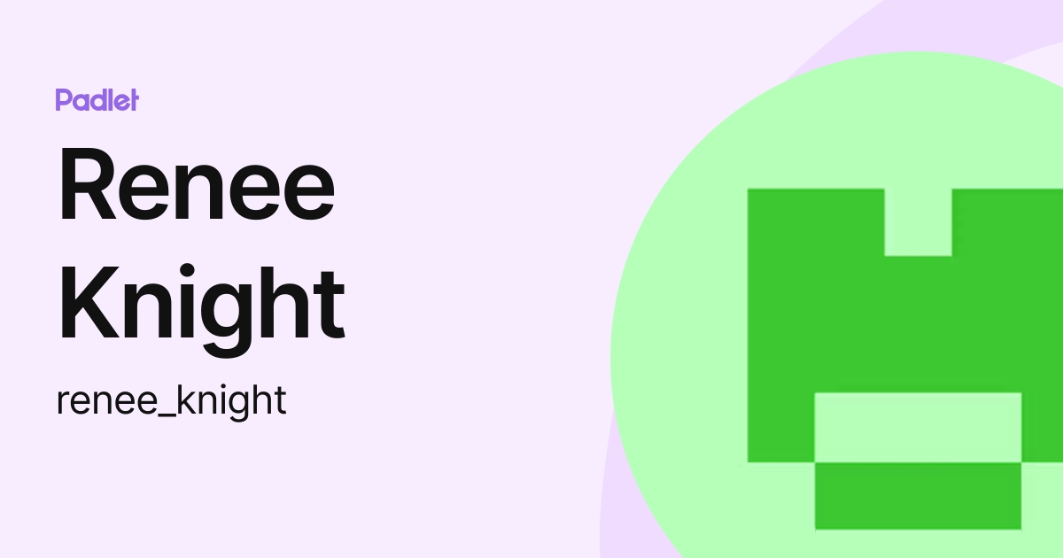 Renee Knight (renee_knight) profile | Padlet