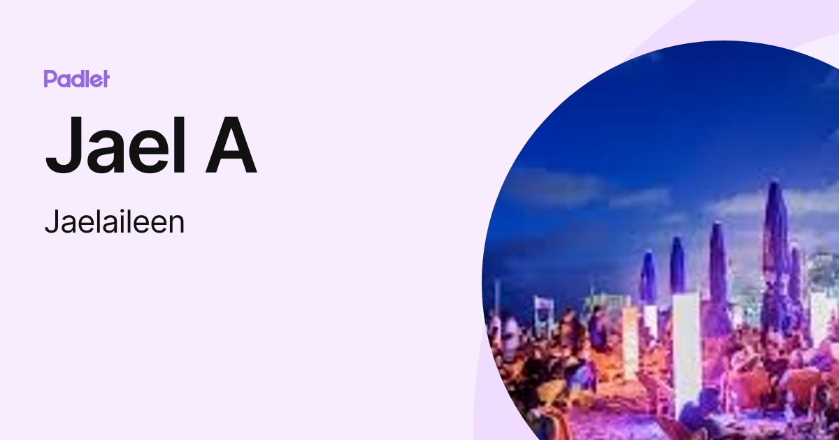 Jael A (Jaelaileen) profile | Padlet