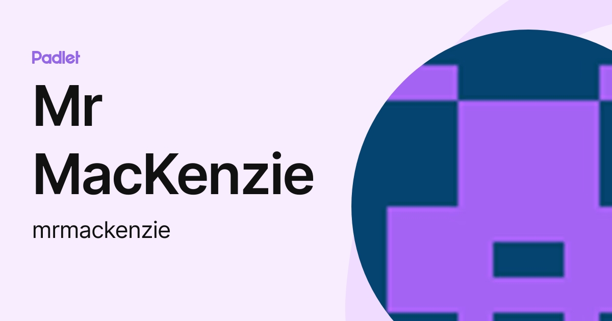 Mr MacKenzie (mrmackenzie) profile | Padlet