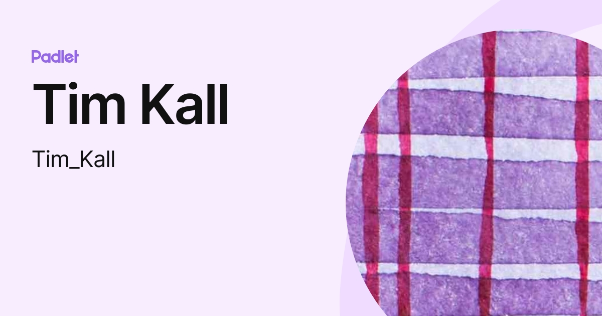 Tim Kall (Tim_Kall) profile | Padlet