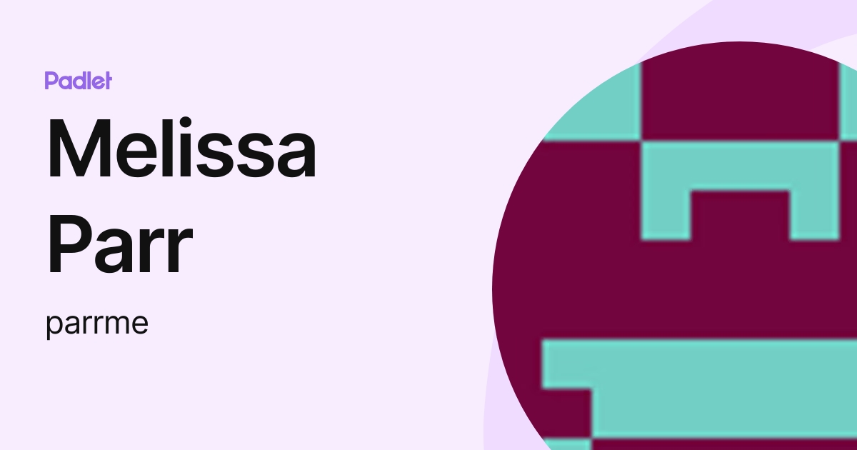 Melissa Parr (parrme) profile | Padlet