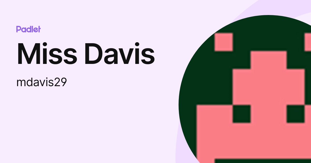 Miss Davis (mdavis29) profile | Padlet