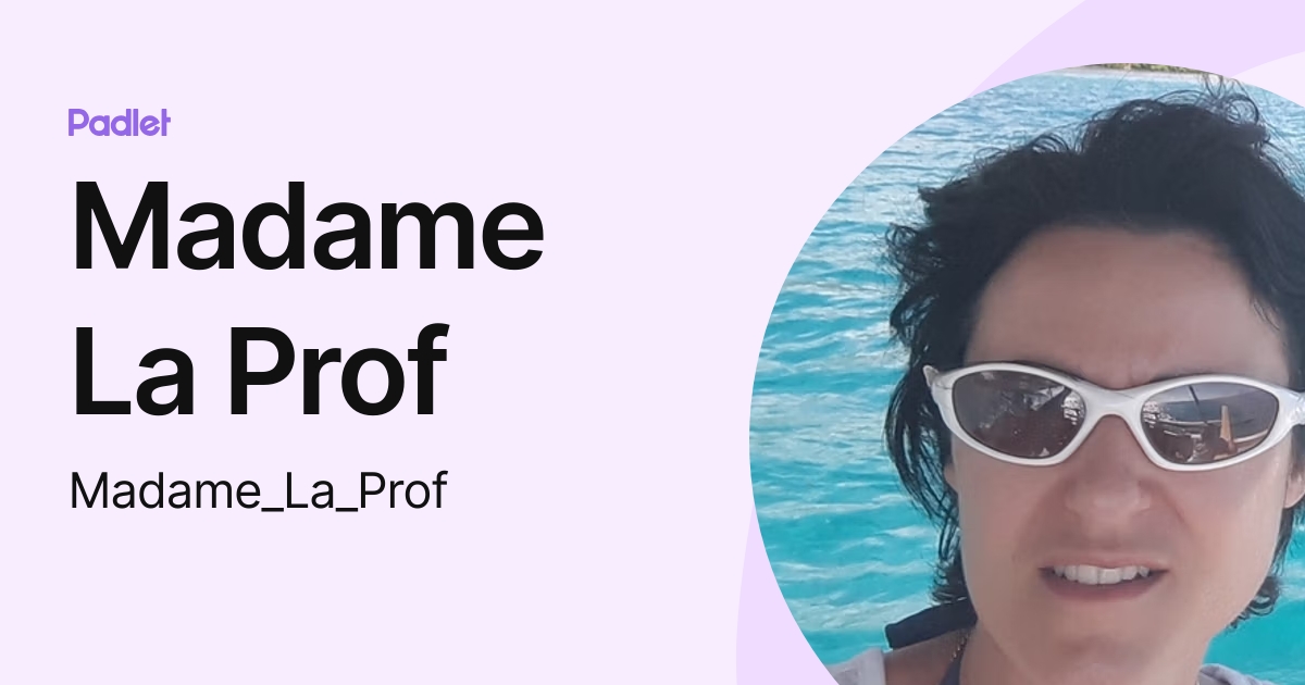 Madame La Prof (Madame_La_Prof) profile | Padlet
