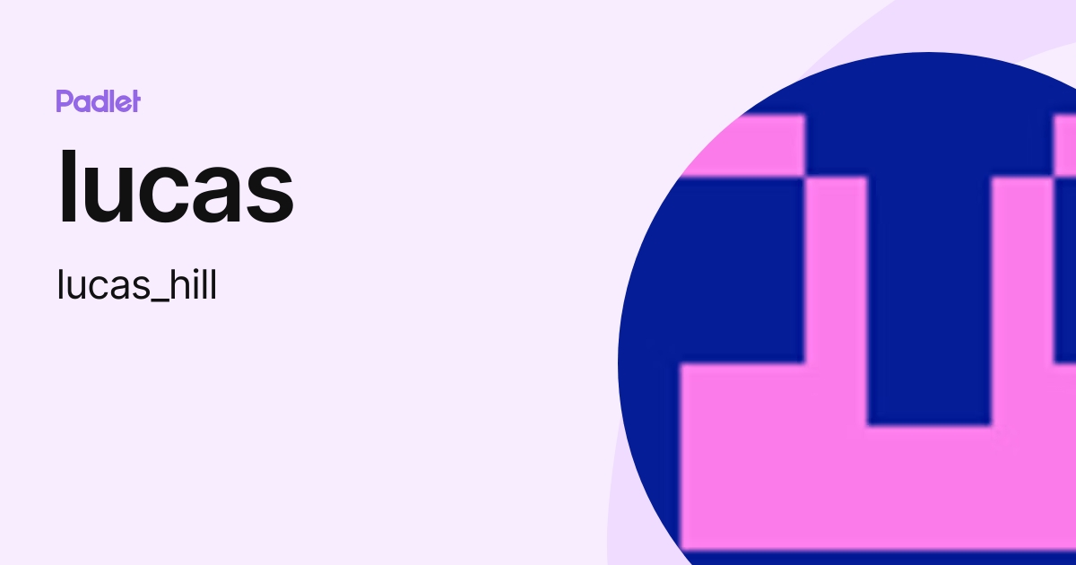 lucas (lucas_hill) profile | Padlet