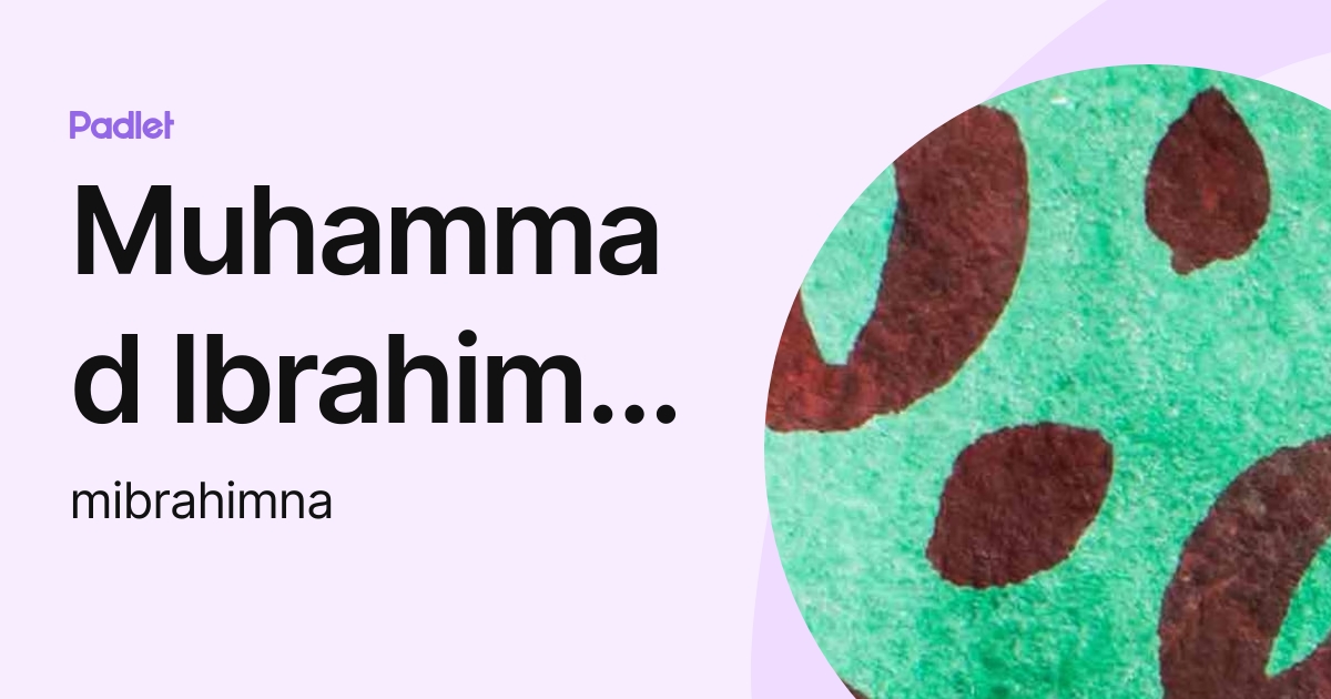 Muhammad Ibrahim Noor Alshurdin (mibrahimna) profile | Padlet