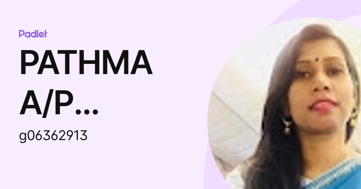 PATHMA A/P MANIKAM Moe (g06362913) profile | Padlet