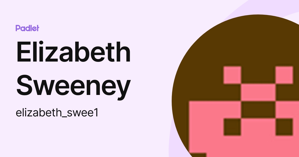 Elizabeth Sweeney (elizabeth_swee1) profile | Padlet