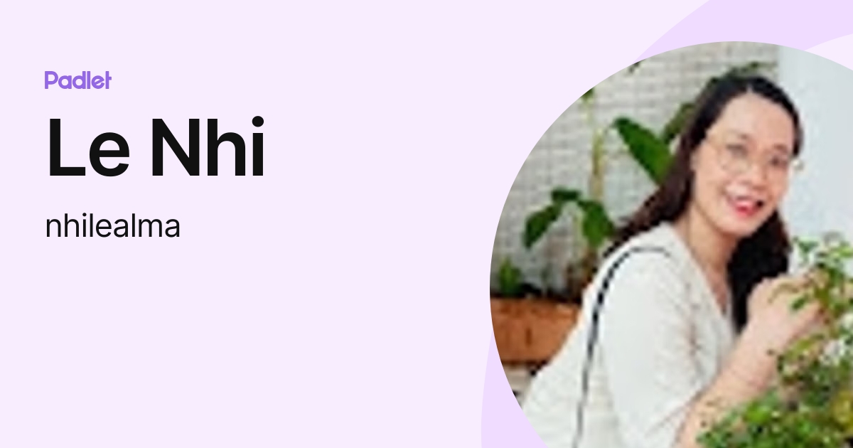 Le Nhi (nhilealma) profile | Padlet