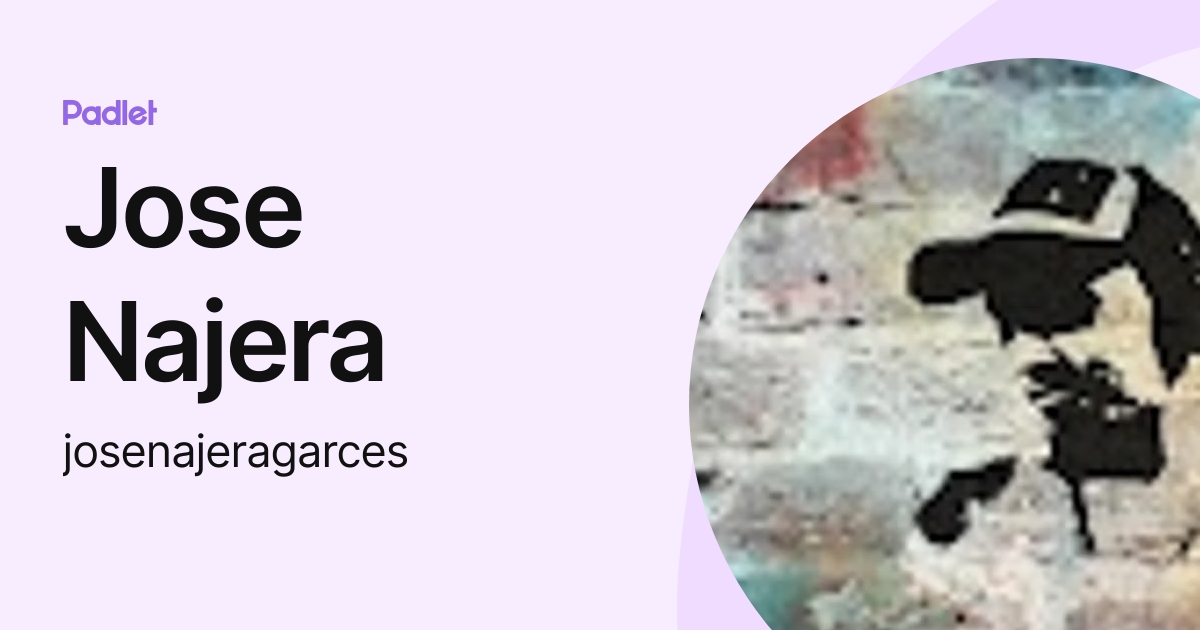 Jose Najera (josenajeragarces) profile | Padlet