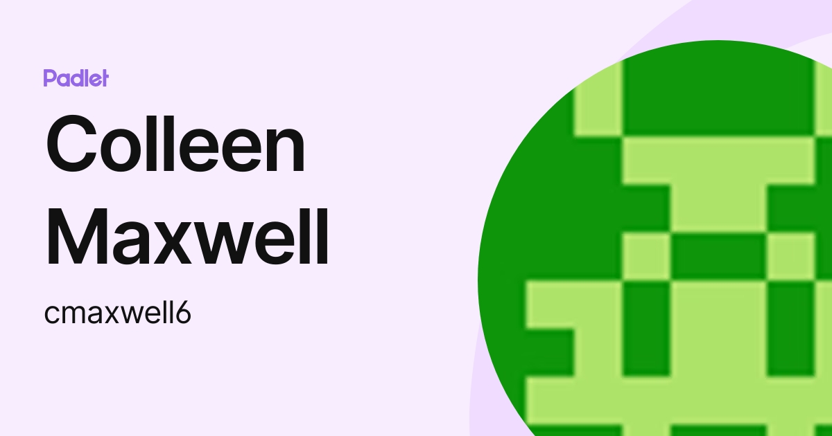Colleen Maxwell (cmaxwell6) profile | Padlet