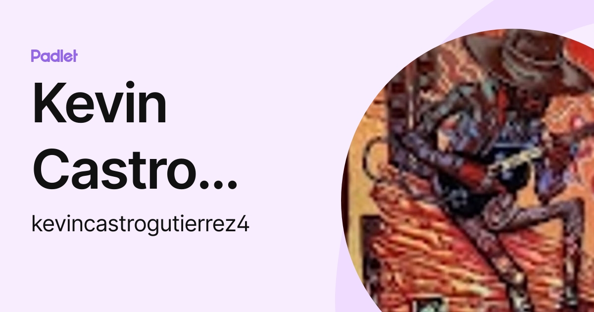 Kevin Castro Gutiérrez (kevincastrogutierrez4) profile | Padlet