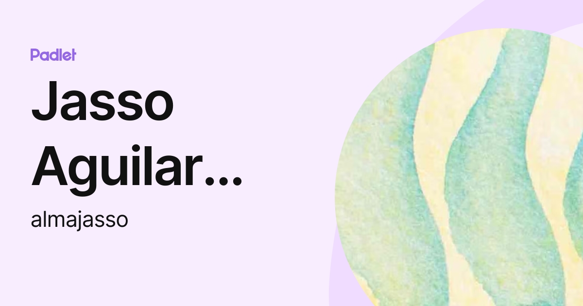 Jasso Aguilar Alma (almajasso) profile | Padlet