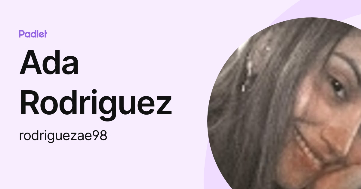 Ada Rodriguez (rodriguezae98) profile | Padlet