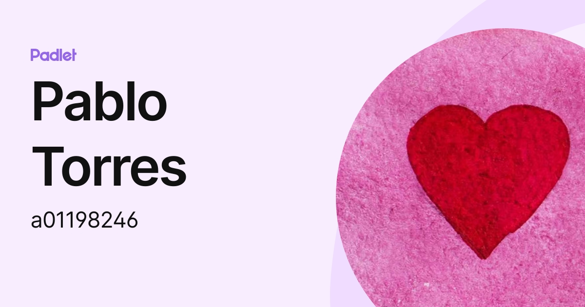 Pablo Torres (a01198246) profile | Padlet