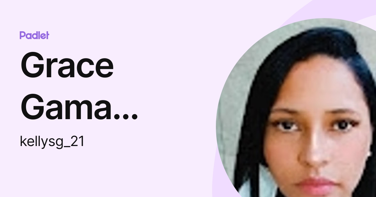 Grace Gama Lopes (kellysg_21) profile | Padlet