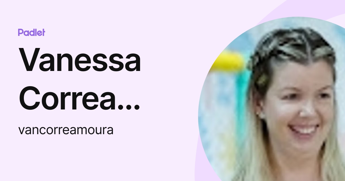 Vanessa Correa Moura (vancorreamoura) profile | Padlet