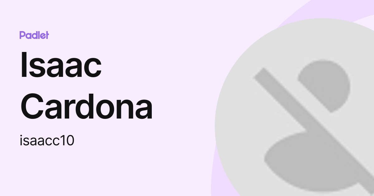 Isaac Cardona (isaacc10) profile | Padlet