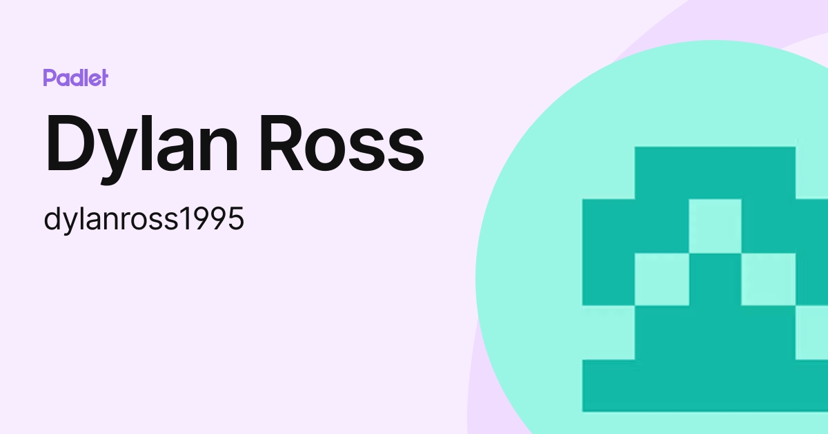 Dylan Ross (dylanross1995) profile | Padlet