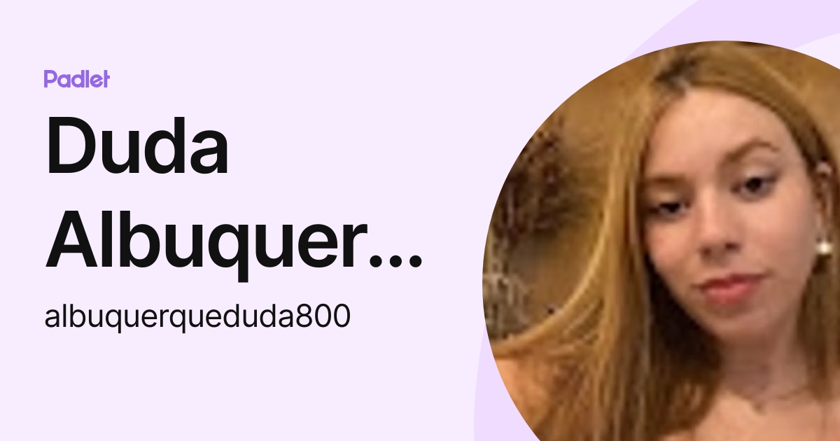 Duda Albuquerque (albuquerqueduda800) profile | Padlet