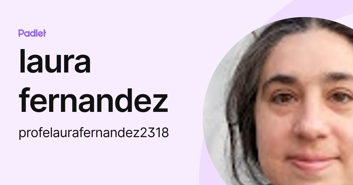laura fernandez (profelaurafernandez2318) profile | Padlet