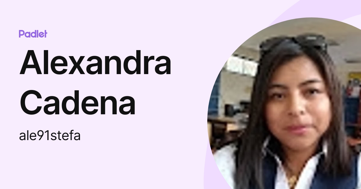Alexandra Cadena (ale91stefa) profile | Padlet