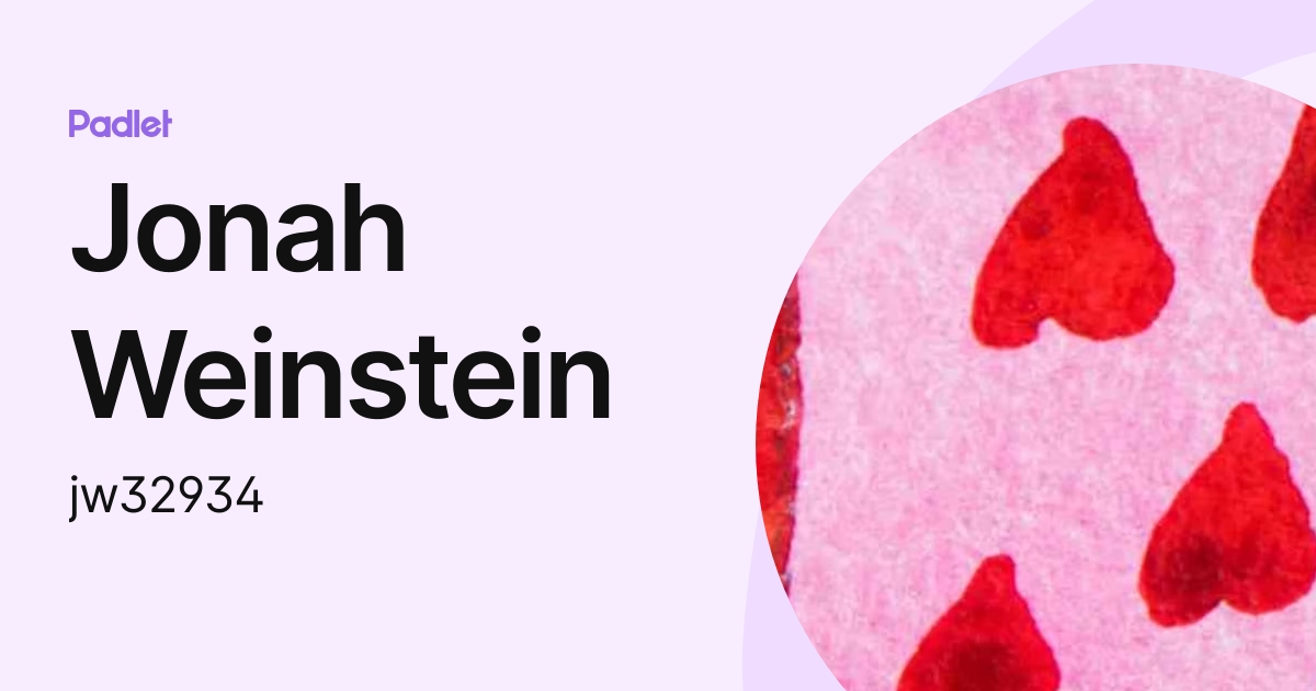 Jonah Weinstein (jw32934) profile | Padlet