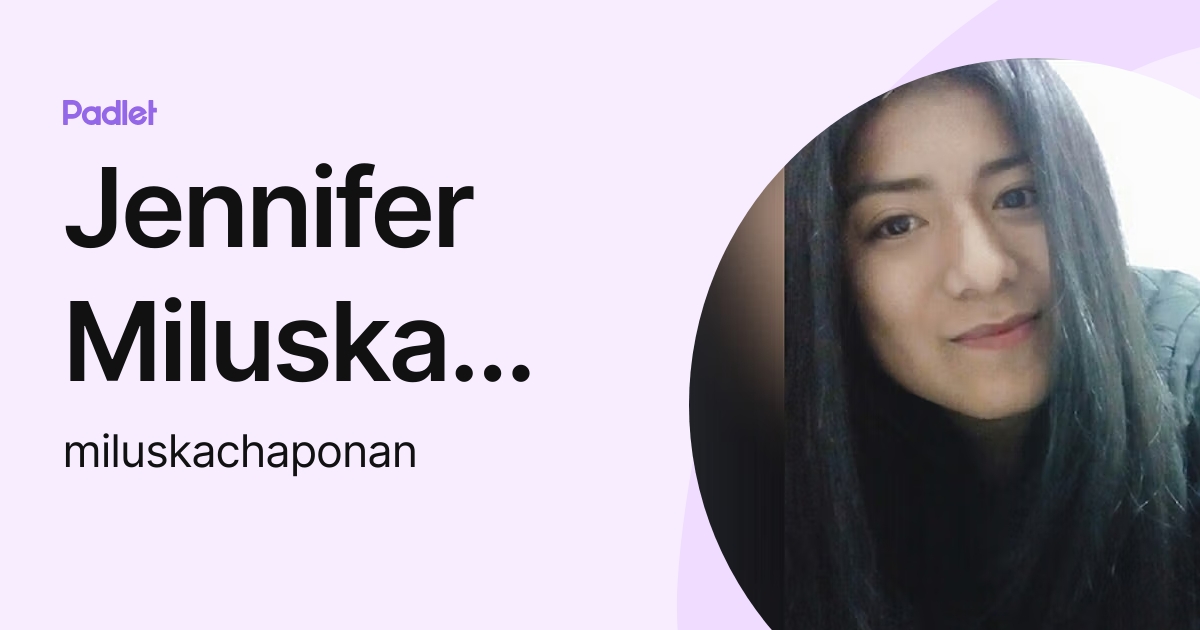 Jennifer Miluska Chapoñan Chaname (miluskachaponan) profile | Padlet