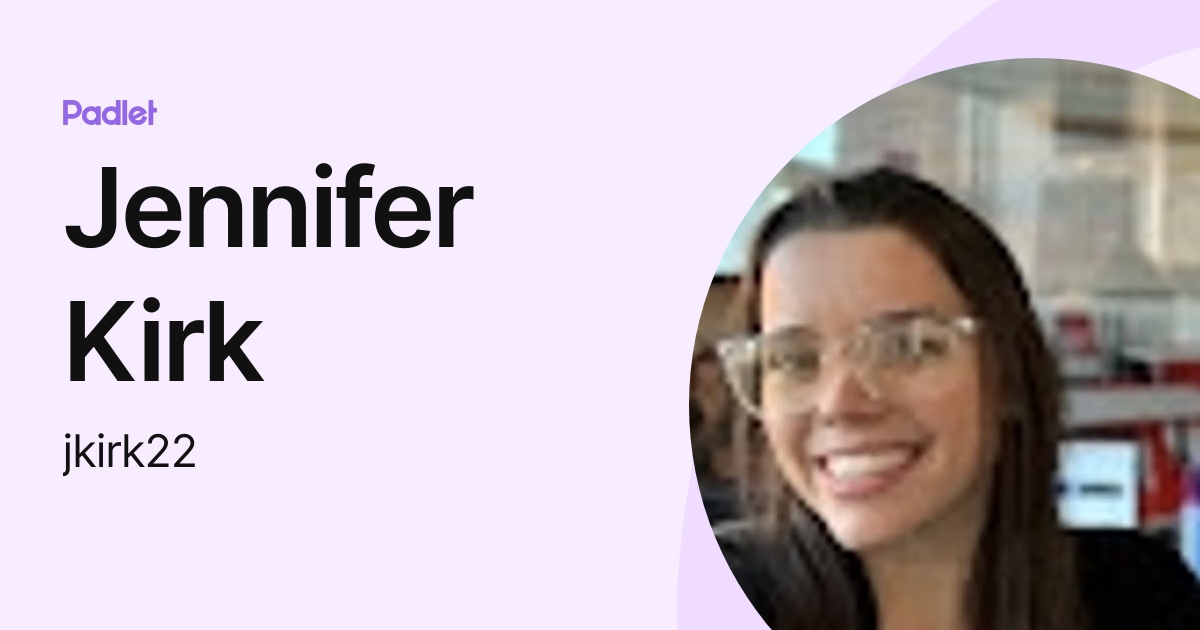 Jennifer Kirk (jkirk22) profile | Padlet