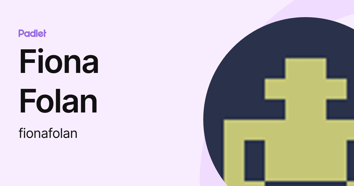 Fiona Folan (fionafolan) profile | Padlet