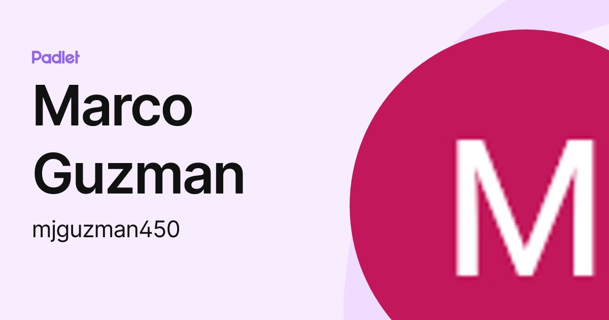 Marco Guzman (mjguzman450) profile | Padlet