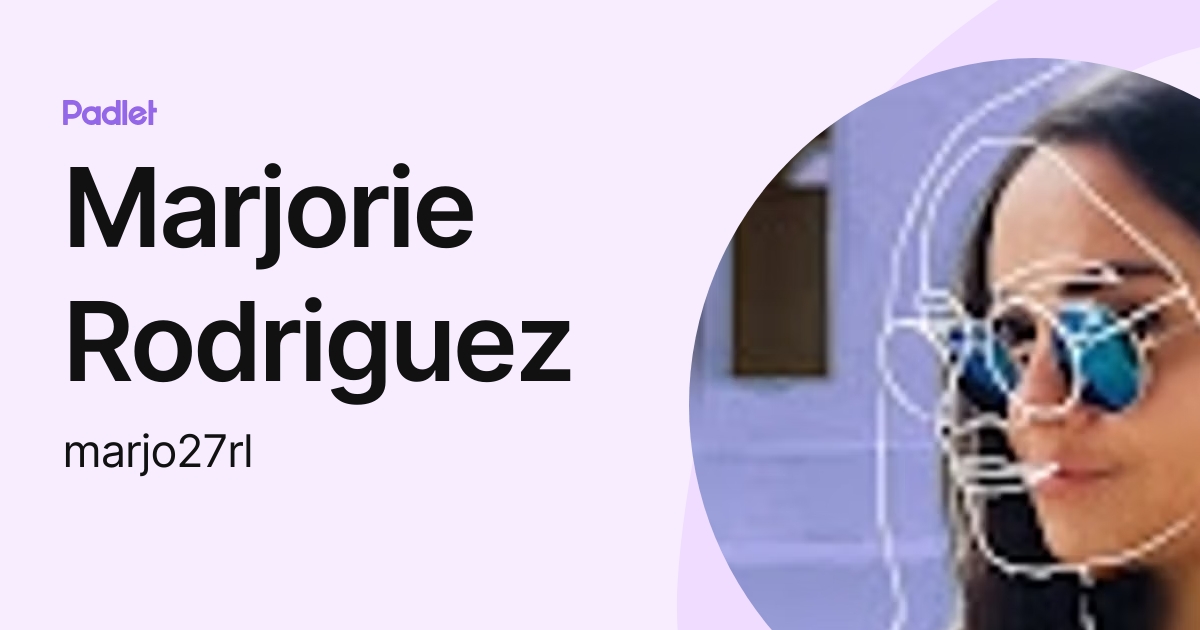 Marjorie Rodriguez (marjo27rl) profile | Padlet