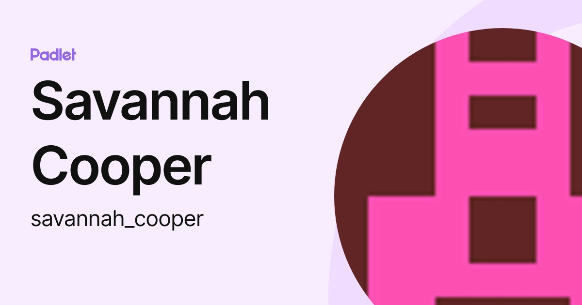 Savannah Cooper (savannah_cooper) profile | Padlet