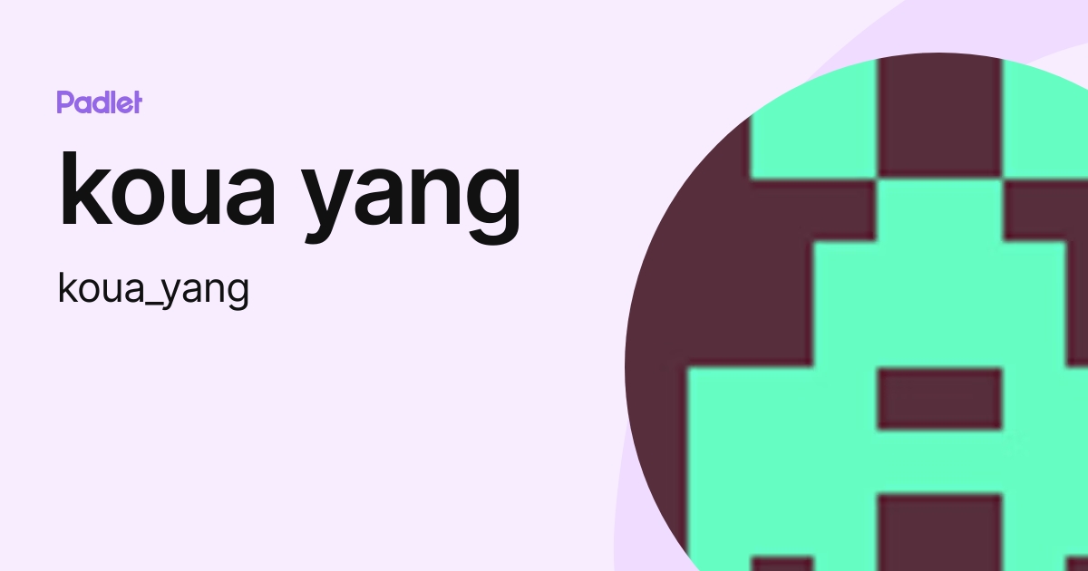 koua yang (koua_yang) profile | Padlet