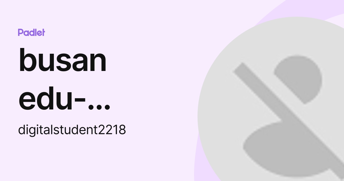 busan edu-student2218 (digitalstudent2218) profile | Padlet