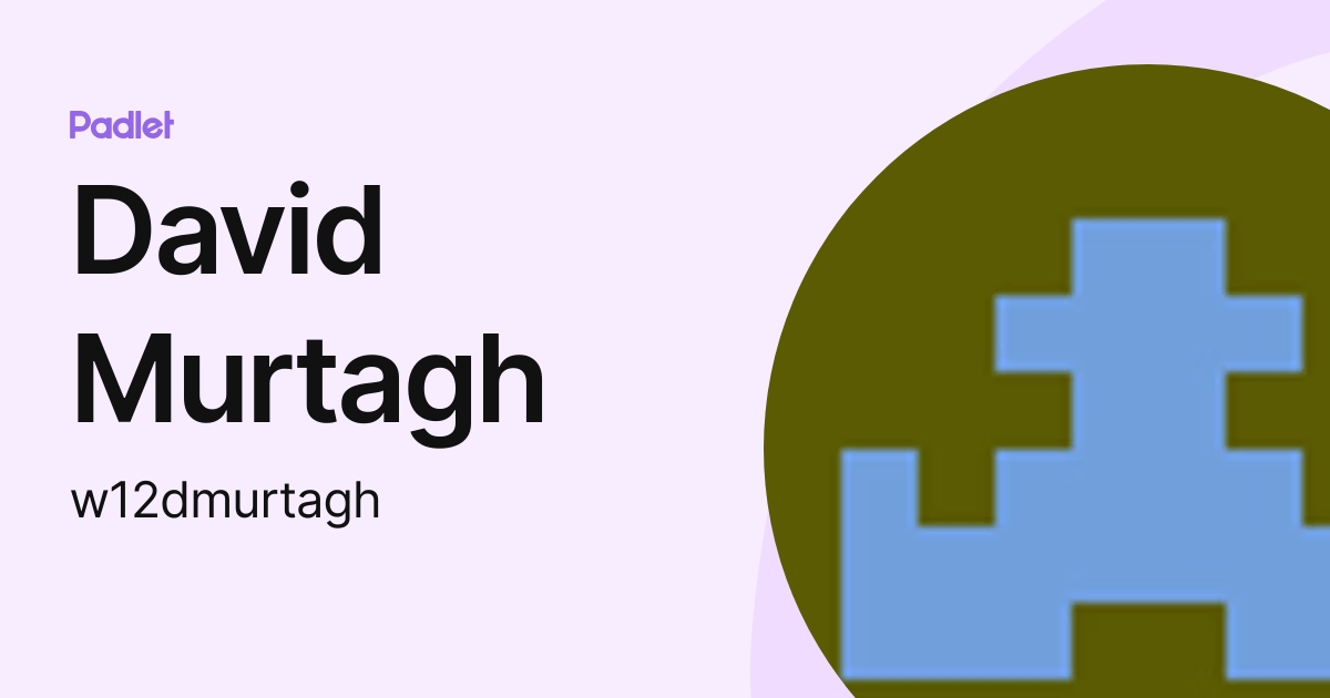David Murtagh (w12dmurtagh) profile | Padlet