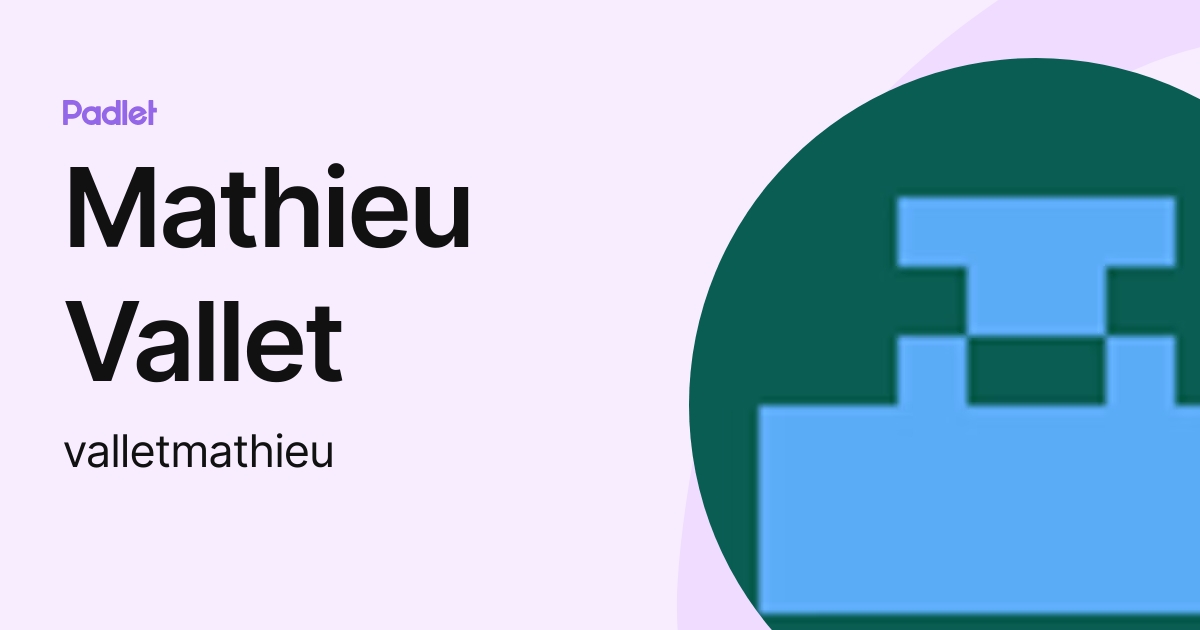 Mathieu Vallet (valletmathieu) profile | Padlet