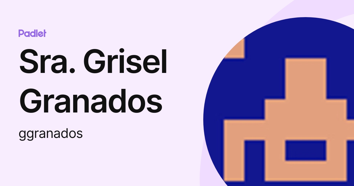 Sra. Grisel Granados (ggranados) profile | Padlet