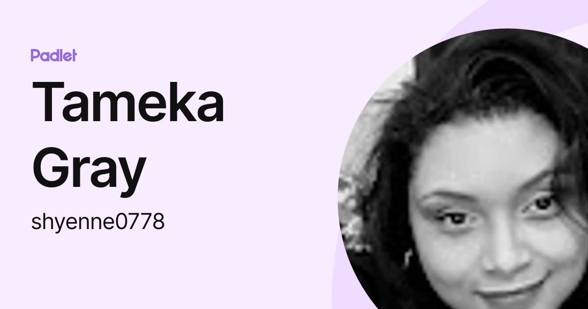 Tameka Gray (shyenne0778) profile | Padlet